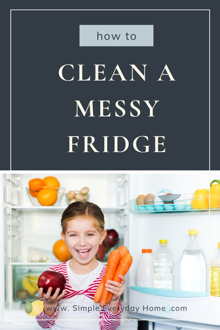 How to Clean a Messy Refrigerator - Simple Everyday Home