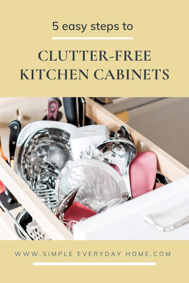 Clutter Free Kitchen Cabinets: 5 Easy Steps to a Kitchen You Enjoy
